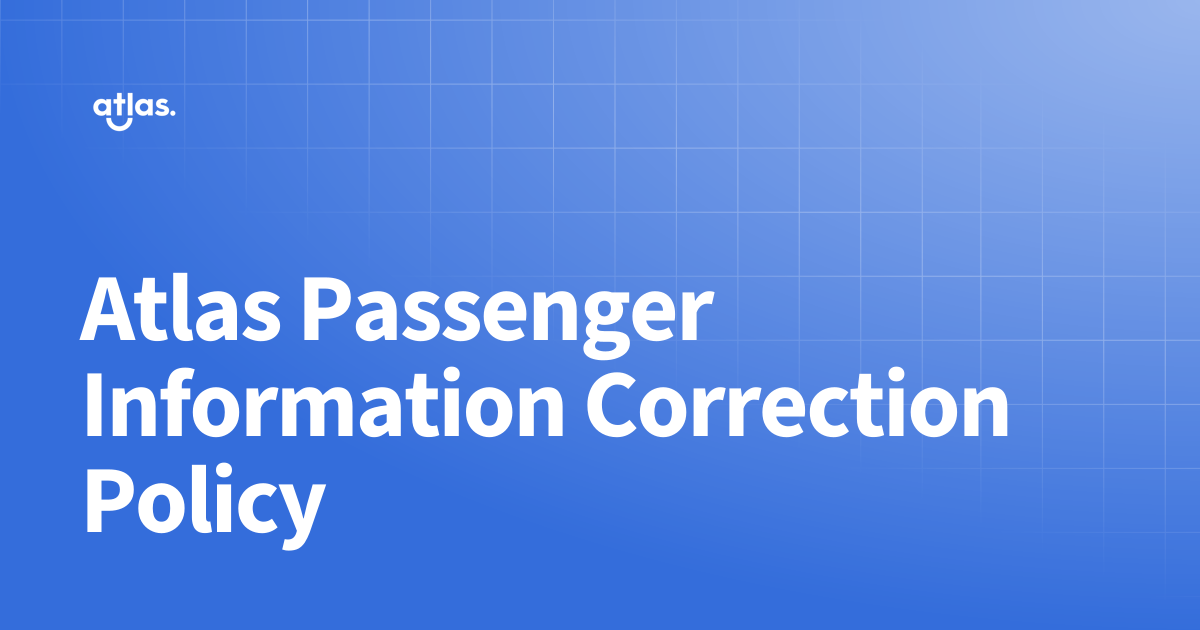 Atlas Passenger Information Correction Policy | The Atlas Resources