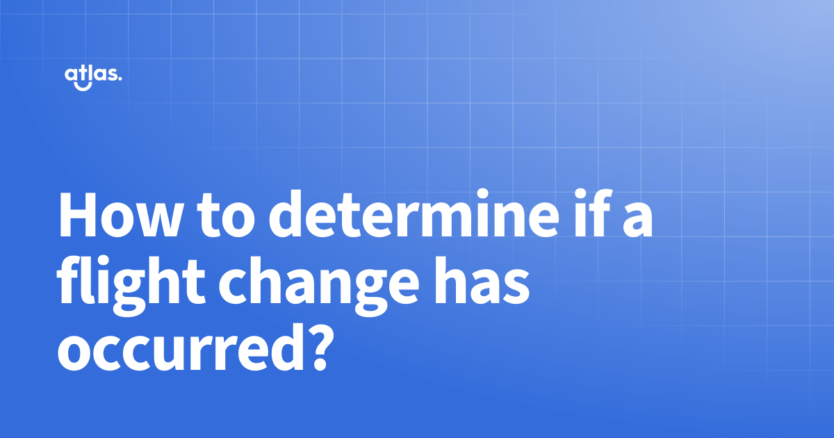 How to determine if a flight change has occurred? | The Atlas Resources