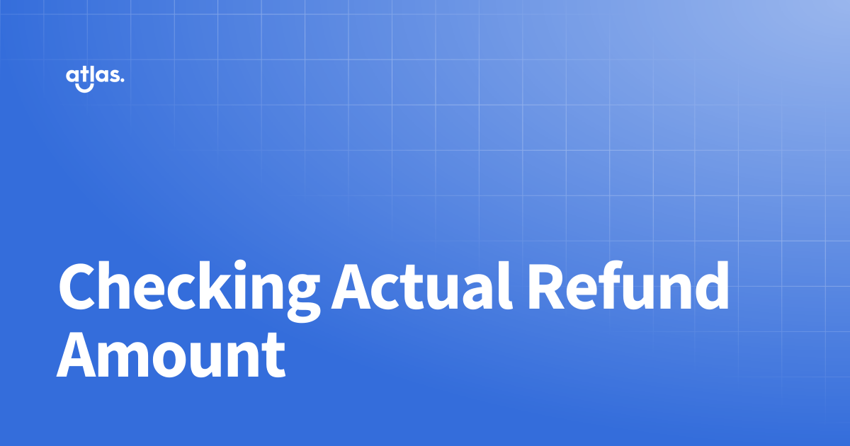 Checking Actual Refund Amount | The Atlas Resources
