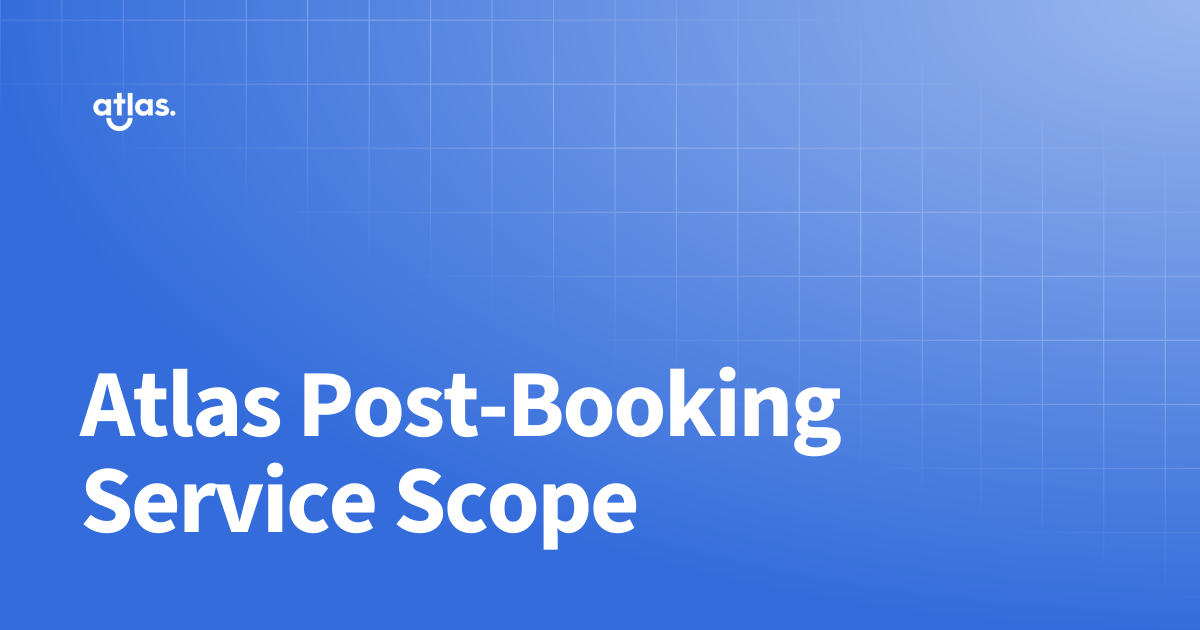 Atlas Post-Booking Service Scope | The Atlas Resources